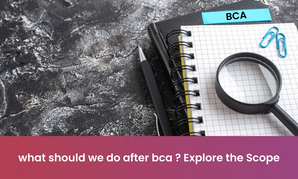 Navigating the Vast Horizons: Exploring the Scope After BCA | MITACSC
